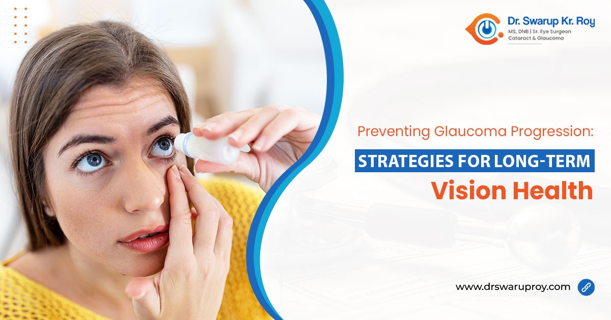 Preventing Glaucoma Progression I Long-Term Vision Strategies Preventing Glaucoma Progression I Long-Term Vision Strategies